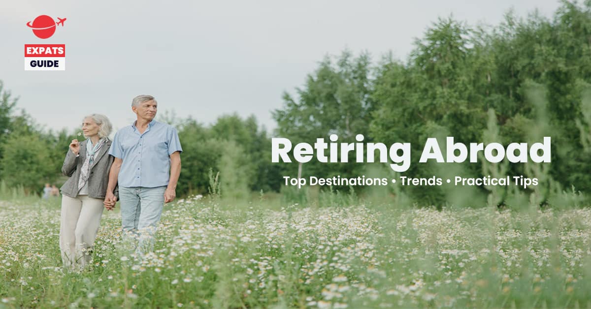 Retiring Abroad in 2025: Top Destinations, Trends and Practical Tips ...